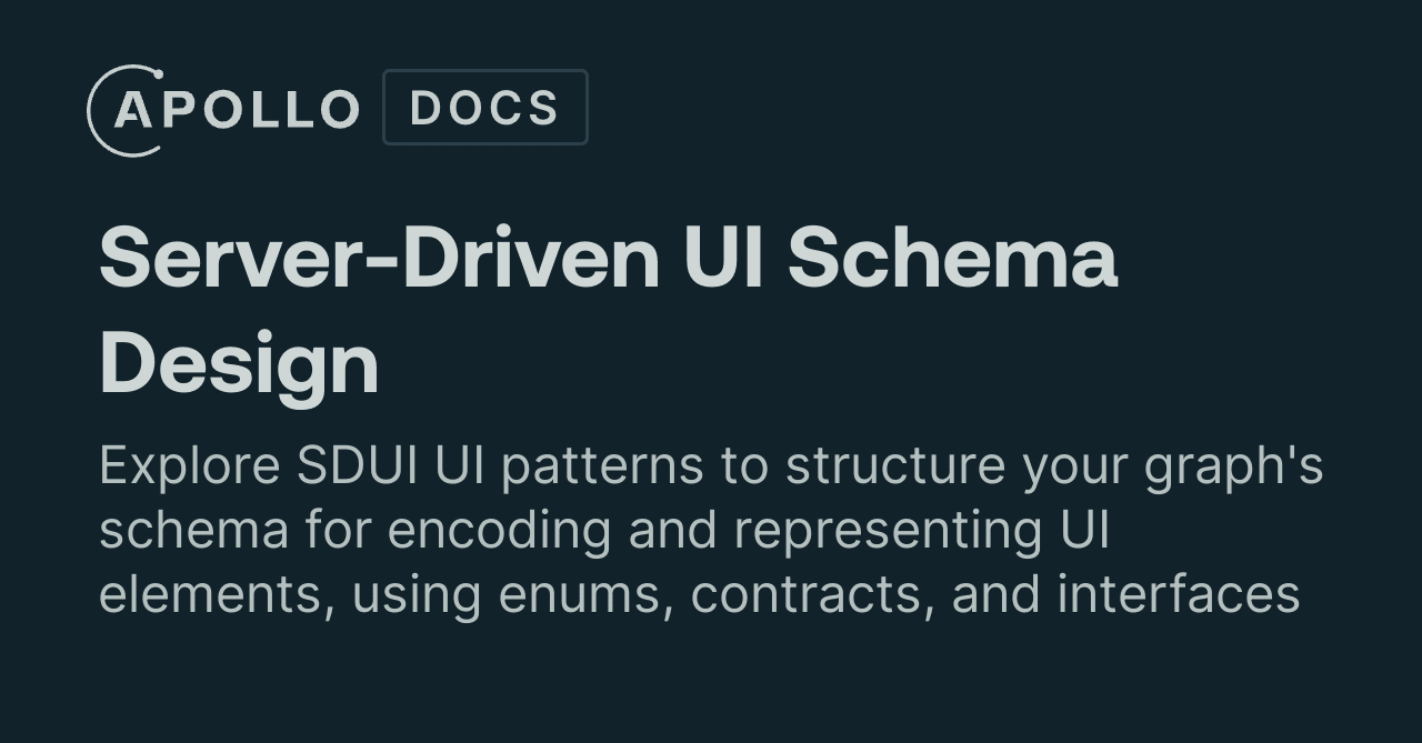 Server-Driven UI Schema Design | Apollo GraphQL Docs Server-Driven UI Schema Design | Apollo GraphQL Docs